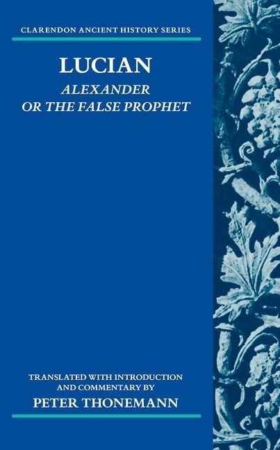 Clarendon Ancient History Lucian: Alexander or the False Prophet ...