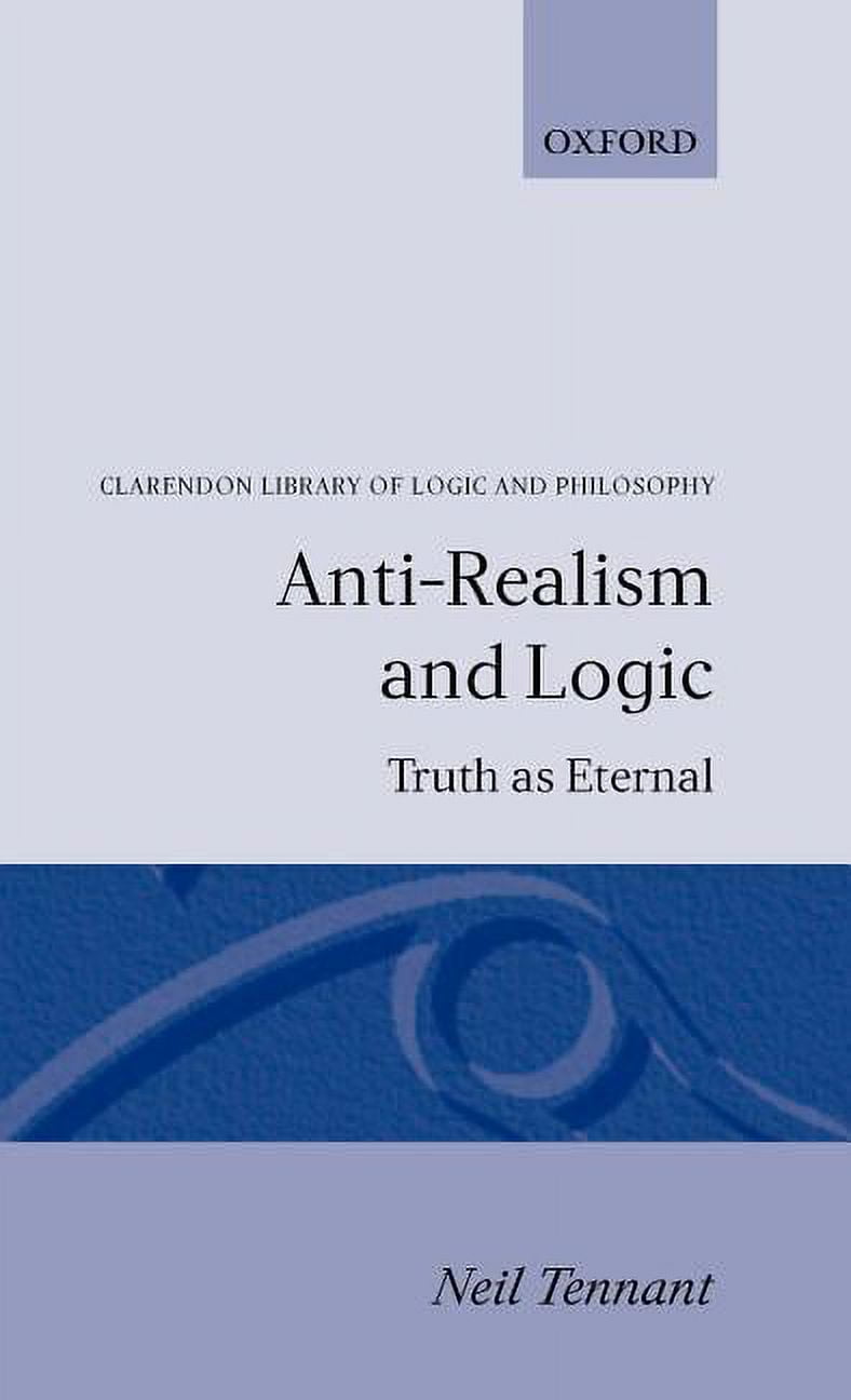 Clarendon Library of Logic and Philosoph Anti-Realism and Logic: Truth ...