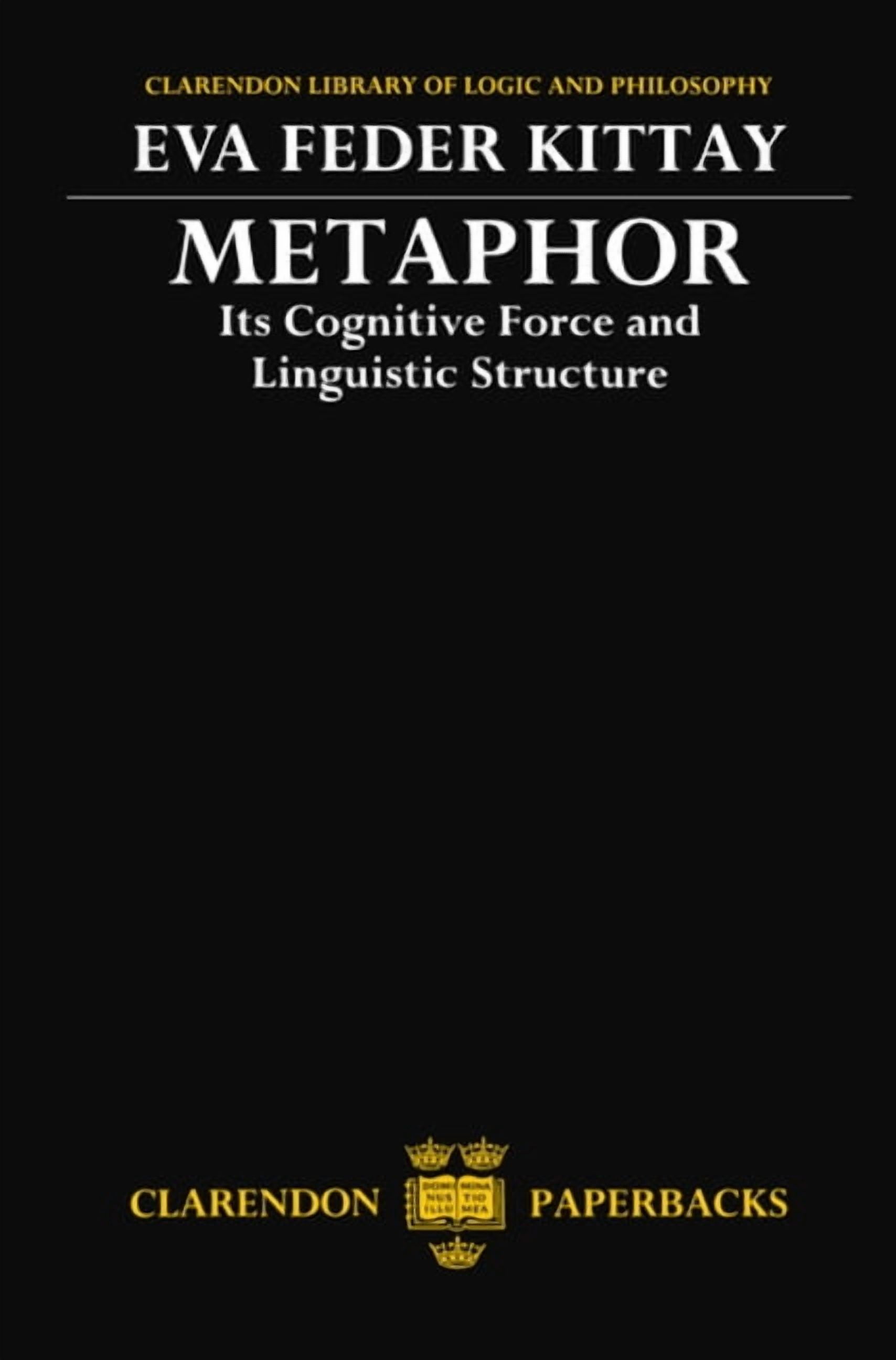 Clarendon Library of Logic and Philosoph Metaphor: Its Cognitive Force ...