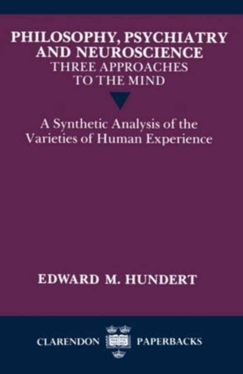 Pre-Owned Philosophy, Psychiatry and Neuroscience--Three Approaches to ...