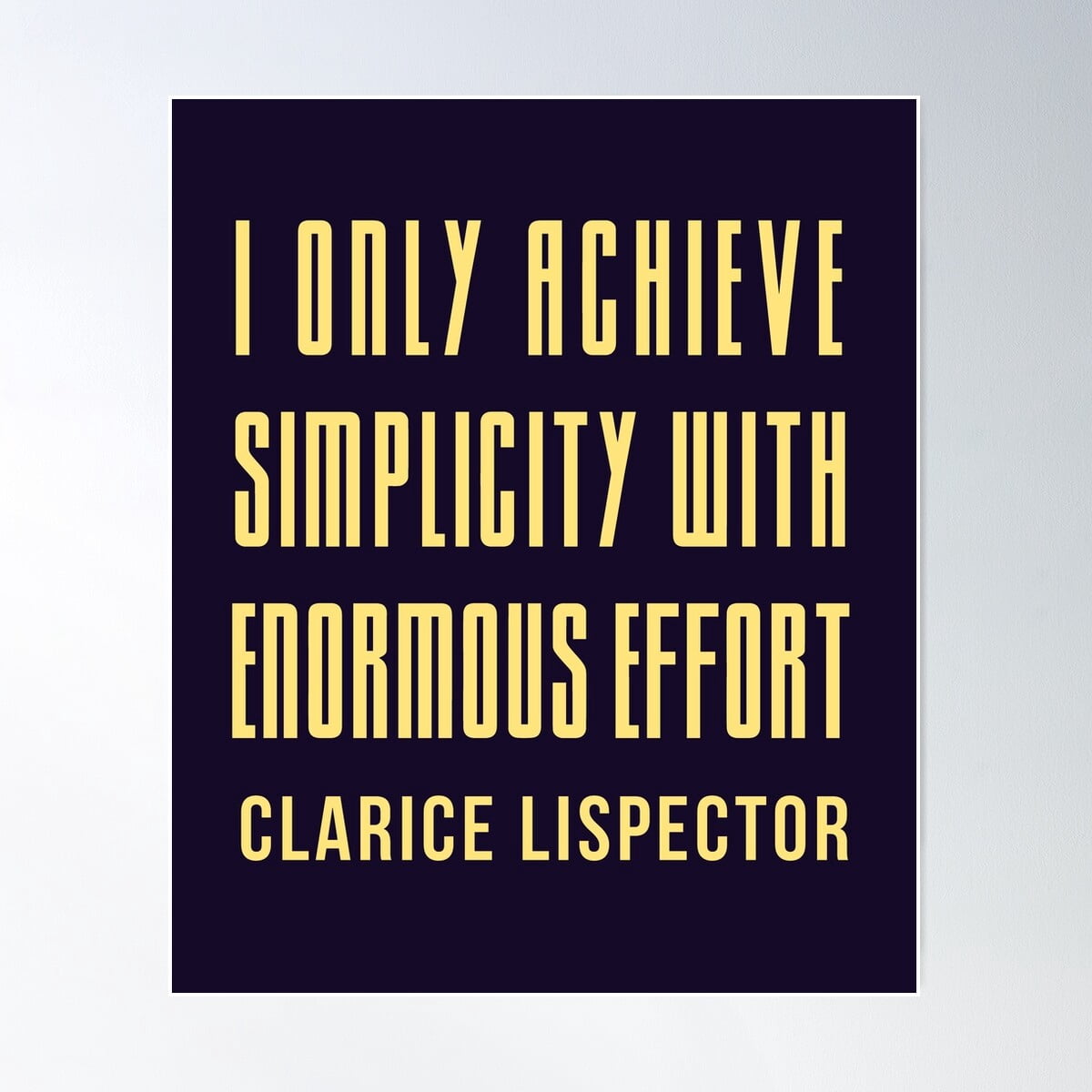 Clarice Lispector Quote: I Only Achieve Simplicity With Enormous Effort ...