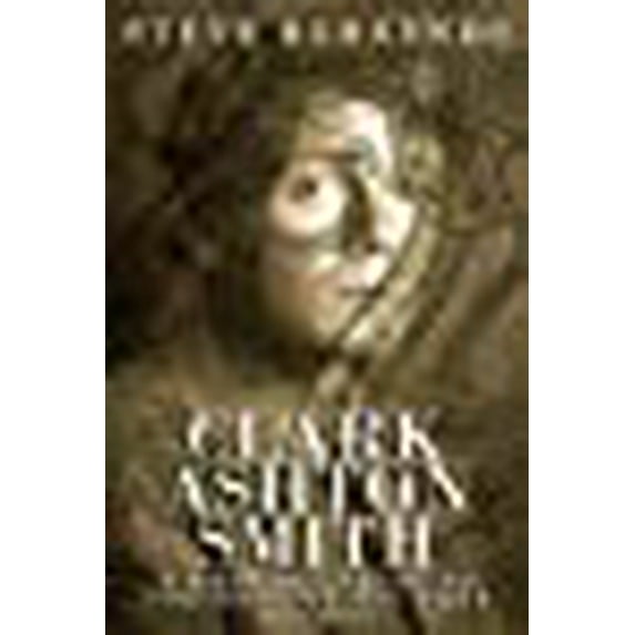 Clark Ashton Smith: A Critical Guide to the Man and His Work, Second ...