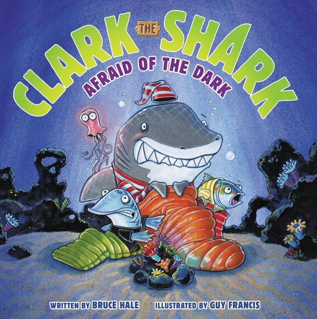 Clark the Shark: Clark the Shark: Afraid of the Dark (Hardcover ...