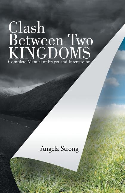 Clash Between Two Kingdoms : Complete Manual of Prayer and Intercession ...