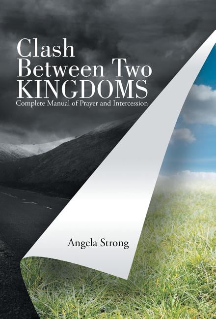 Clash Between Two Kingdoms: Complete Manual of Prayer and Intercession ...