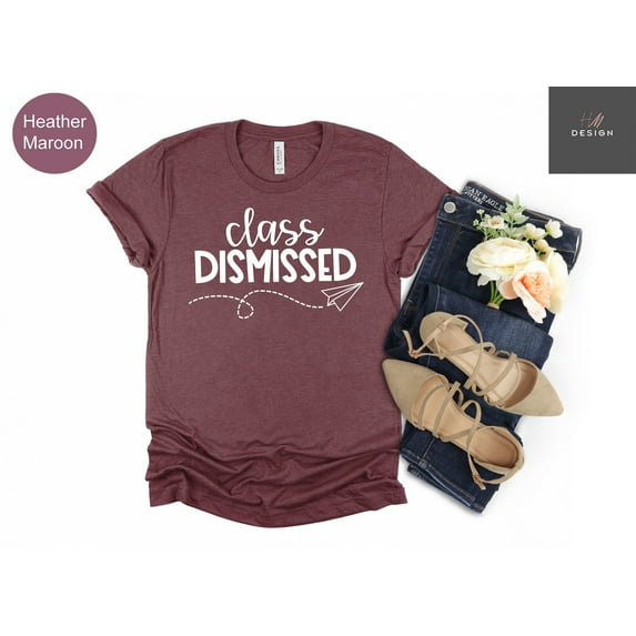 Class Dismissed Shirt, End Of School Year Teacher Shirt, Teacher Team ...