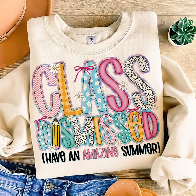 Class Dismissed Sweatshirt, End of School Year Teacher Shirt, Amazing ...