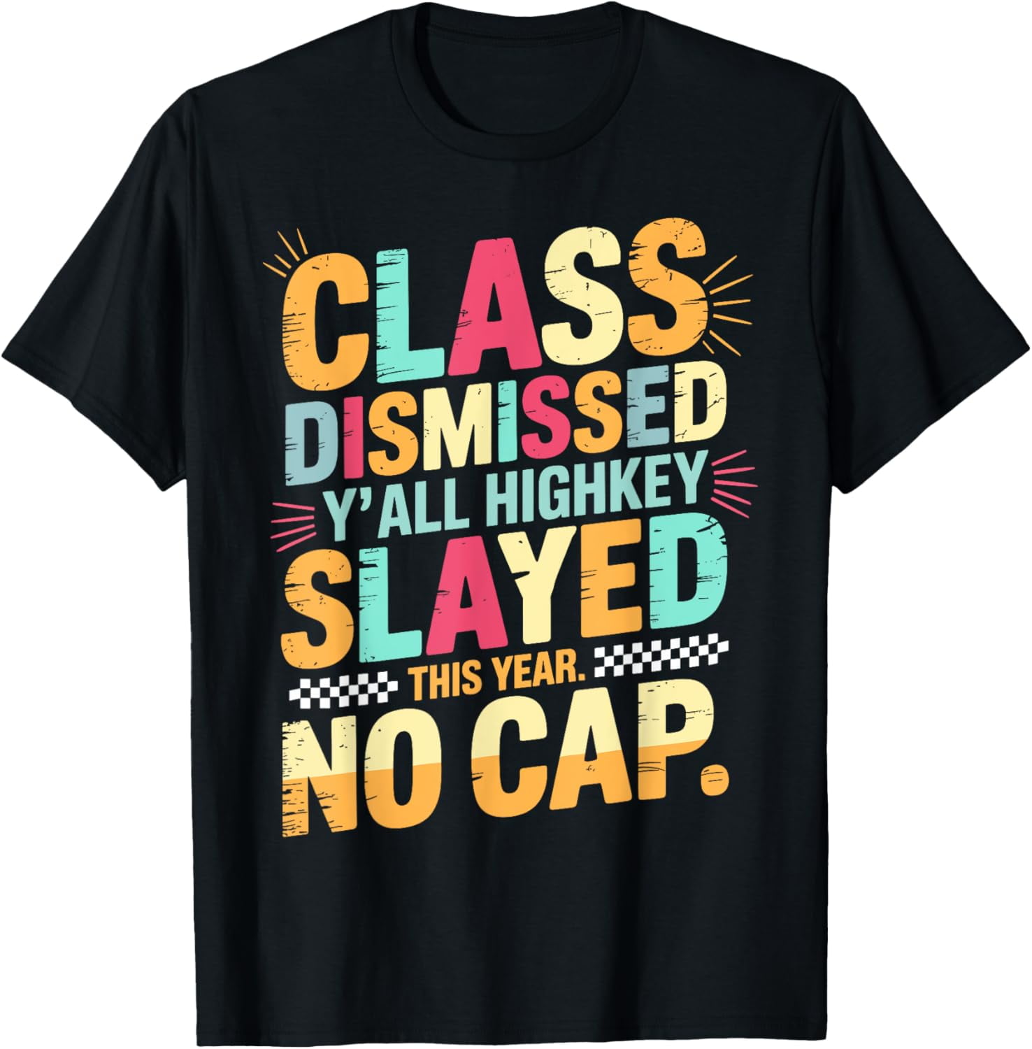 Class Dismissed Y'All Slayed This Year No Cap Graduation T-Shirt Unisex ...