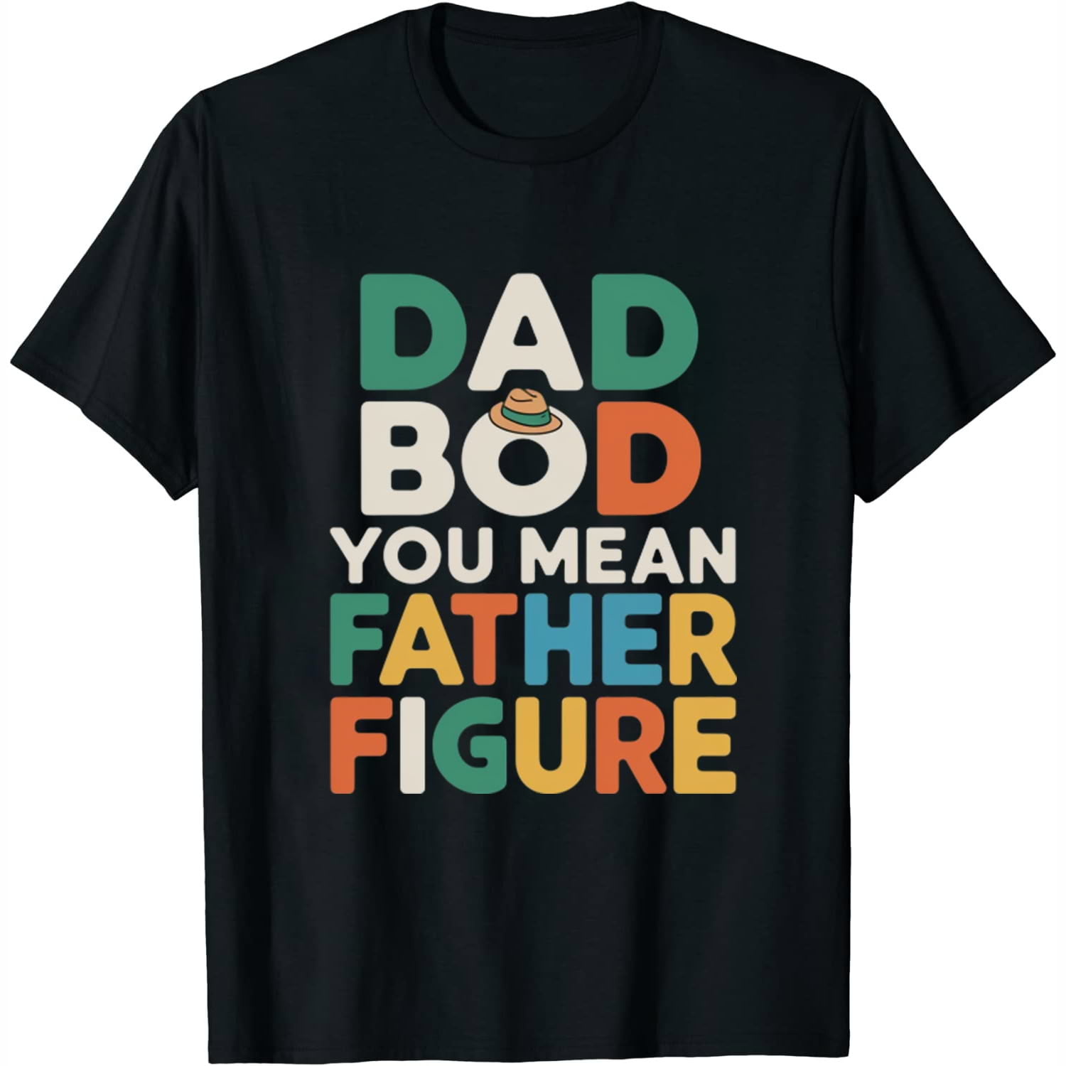 Class Of 2024 DAD BOD You mean FATHER figure Funny High School College T-Shirt - Walmart.com