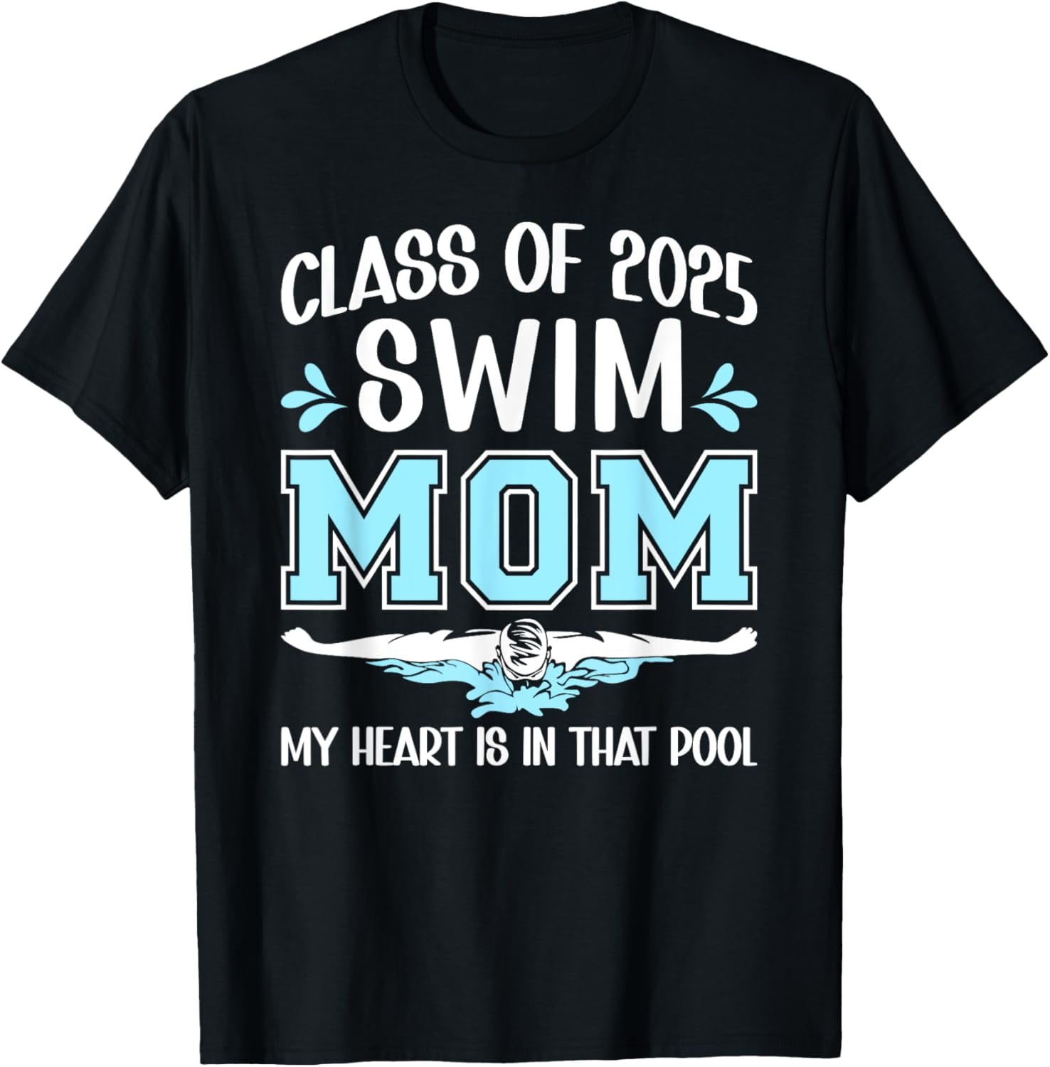 Class Of 2025 Swim Senior Mom Of A Senior Swimmer Mama 2025 T-Shirt ...