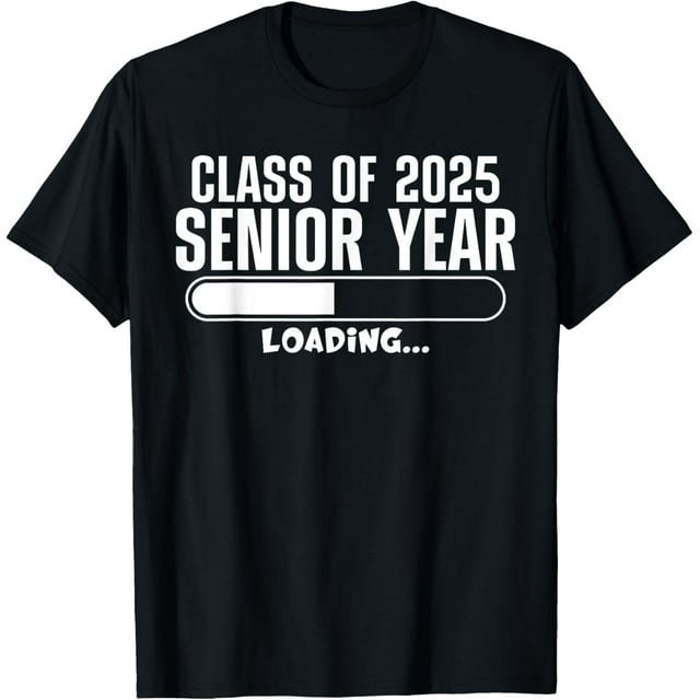 Class of 2025 Senior Year Loading Funny Senior 2025 T-Shirt - Walmart.com
