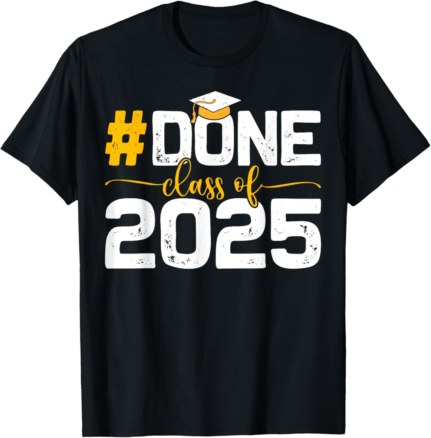 Class of 2025 Tee Done Graduation For Him Her Women Men T-Shirt ...