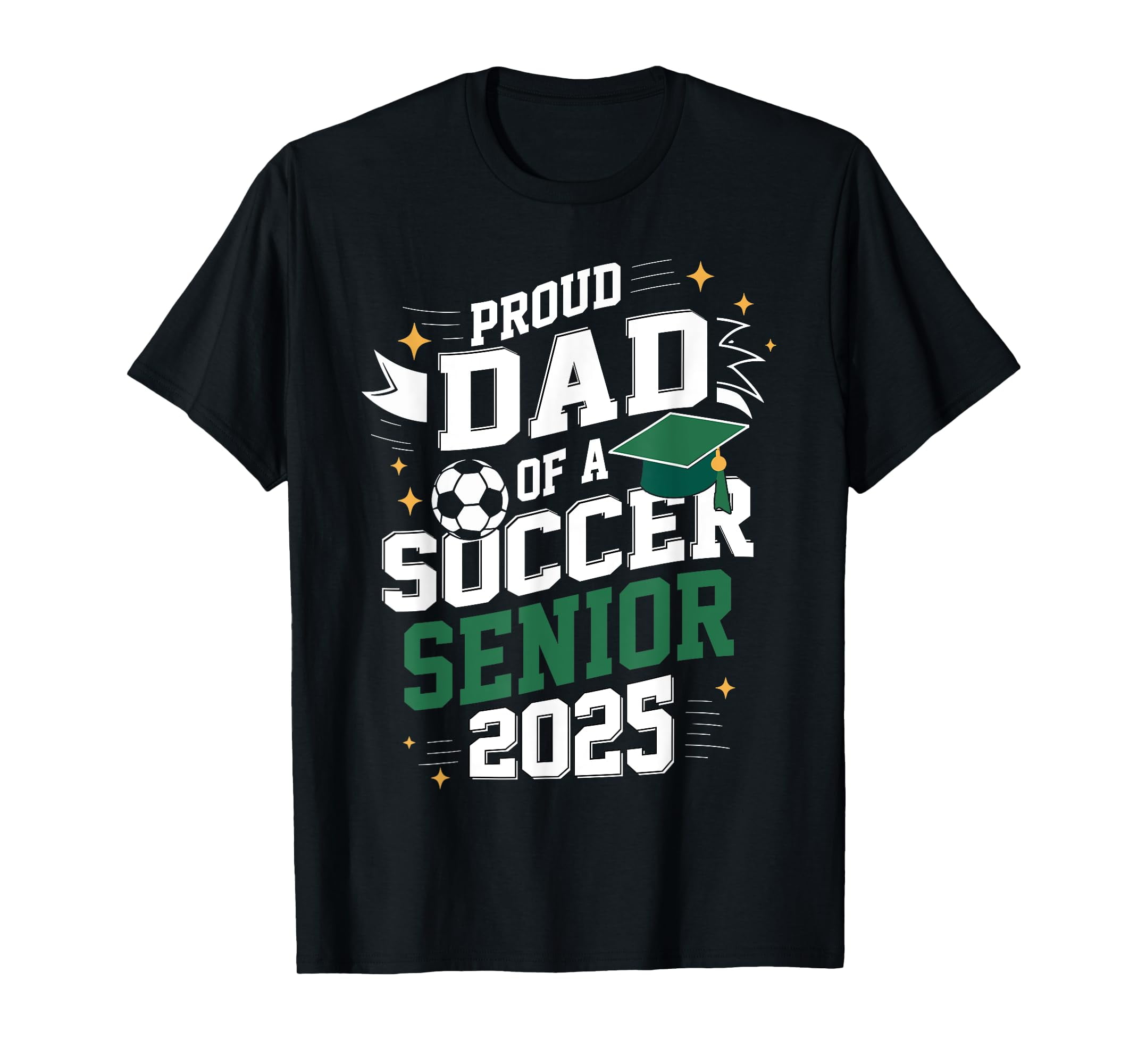 Class of 2025 soccer senior dad senior soccer graduation T-Shirt ...