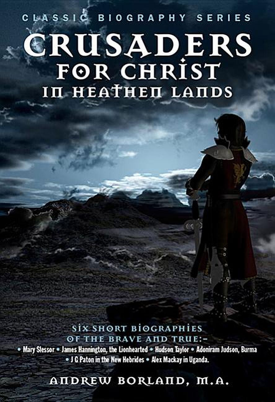 Classic Biographies (John Ritchie): Crusaders for Christ in Heathen ...