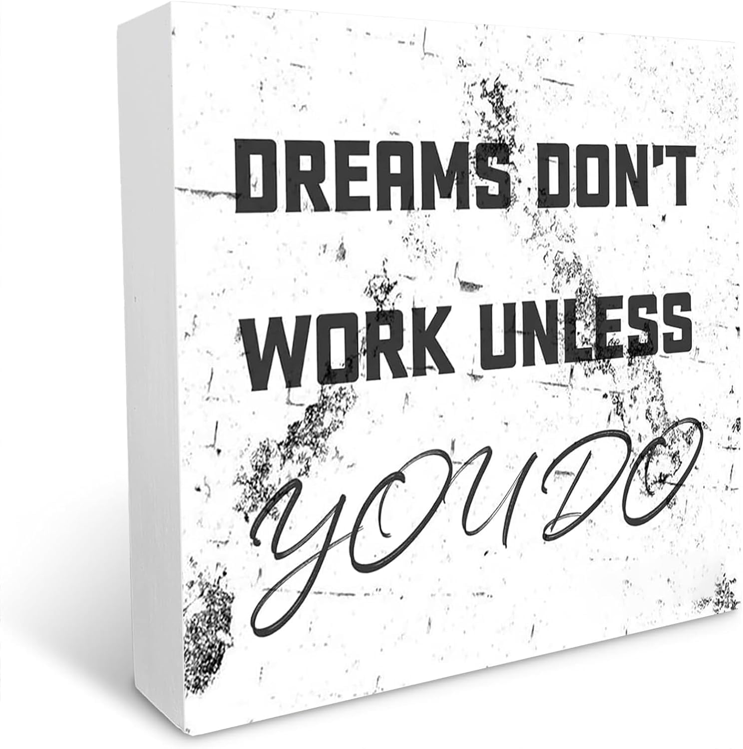 Classic Box Sign - Dreams Don' Work Unless You Do - Inspiring Quotes ...