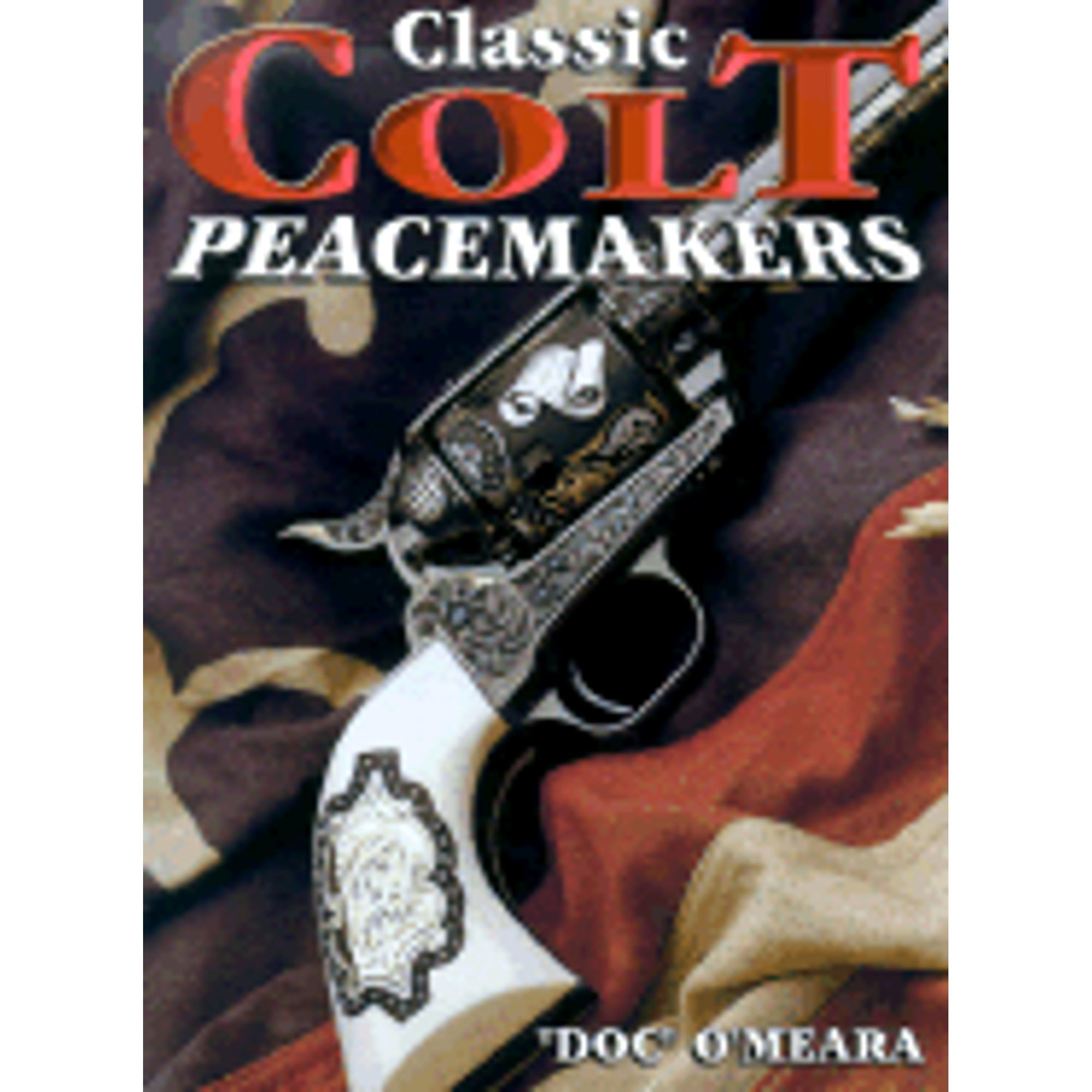 Classic Colt Peacemakers (Paperback) by Doc O'Meara - Walmart.com