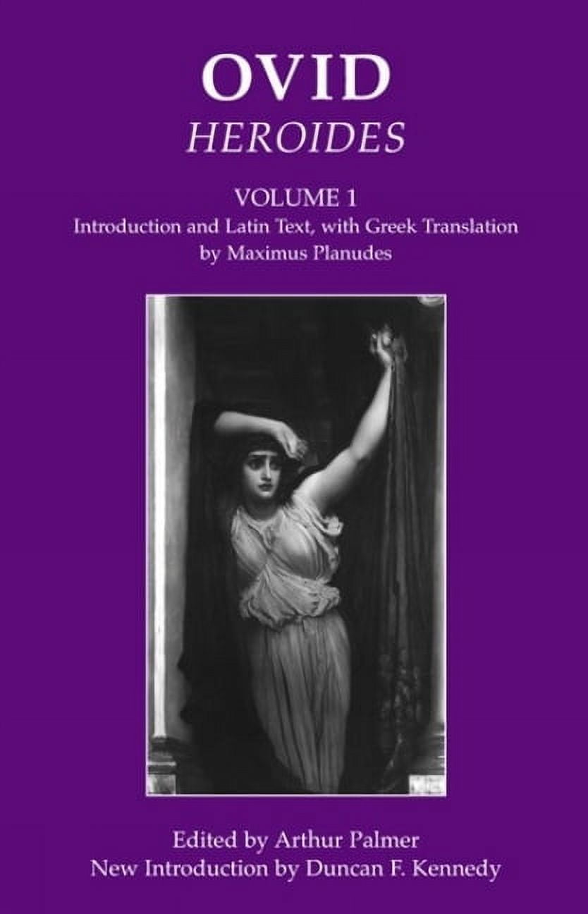 Classic Editions: Ovid: Heroides I : Introduction and Latin Text, with Greek Translation by ...