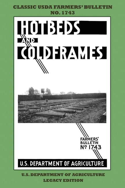 Classic Farmers Bulletin Library: Hotbeds And Coldframes (Legacy ...