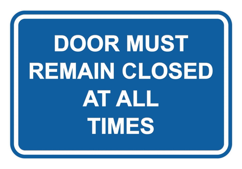 Classic Framed Door Must Remain Closed At All Times Sign (Blue) - Large ...