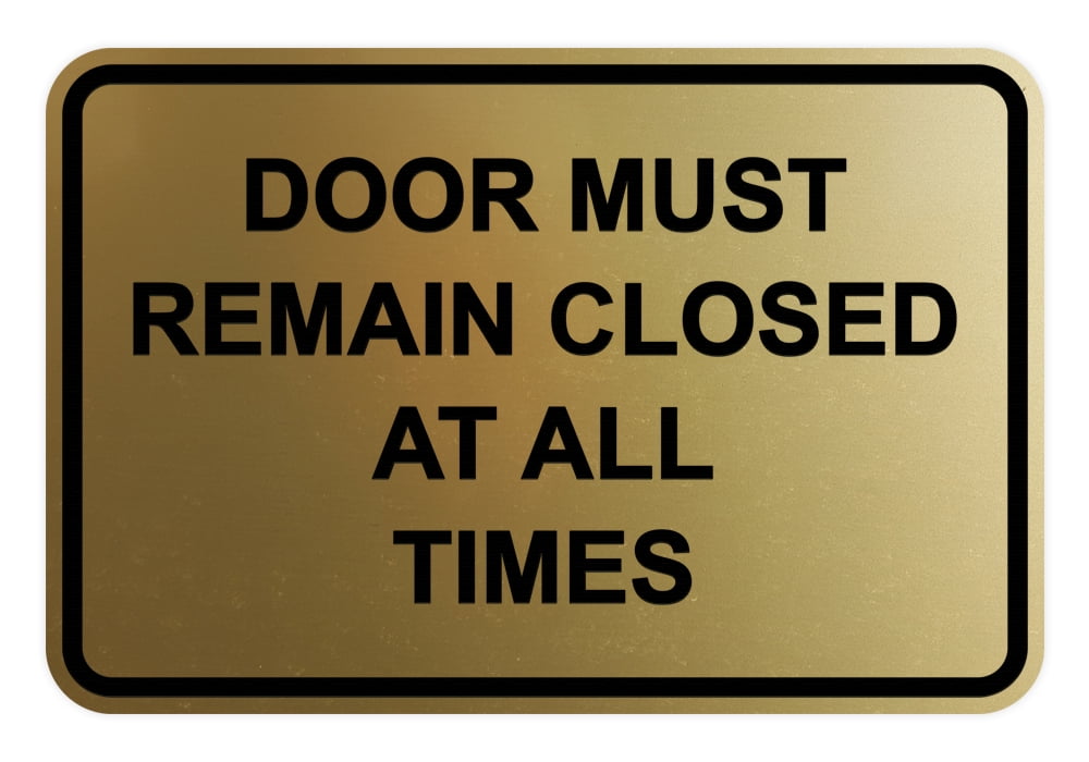 Classic Framed Door Must Remain Closed At All Times Sign (Brushed Gold ...