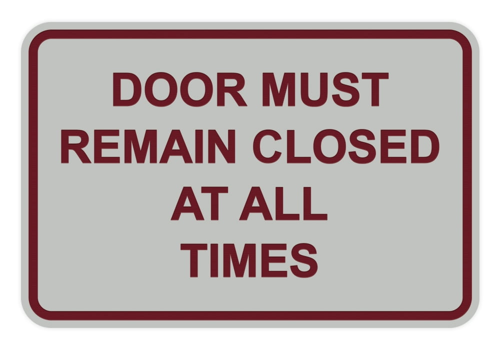 Classic Framed Door Must Remain Closed At All Times Sign (Light Grey ...