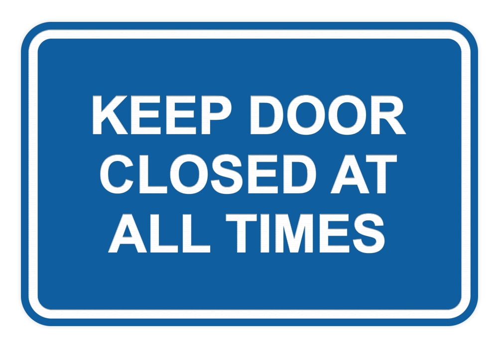 Classic Framed Keep Door Closed At All Times Sign (Blue) - Medium ...