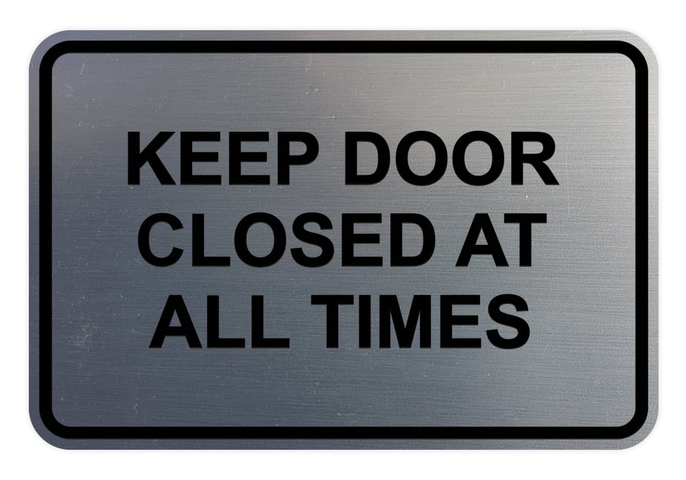 Classic Framed Keep Door Closed At All Times Sign (Brushed Silver ...