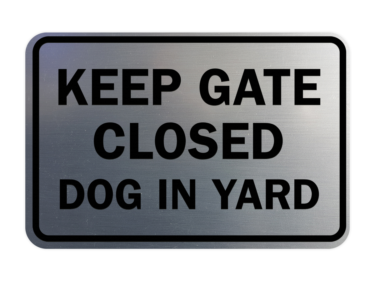 Classic Framed Keep Gate Closed Dog Sign (Brushed Silver) - Small ...