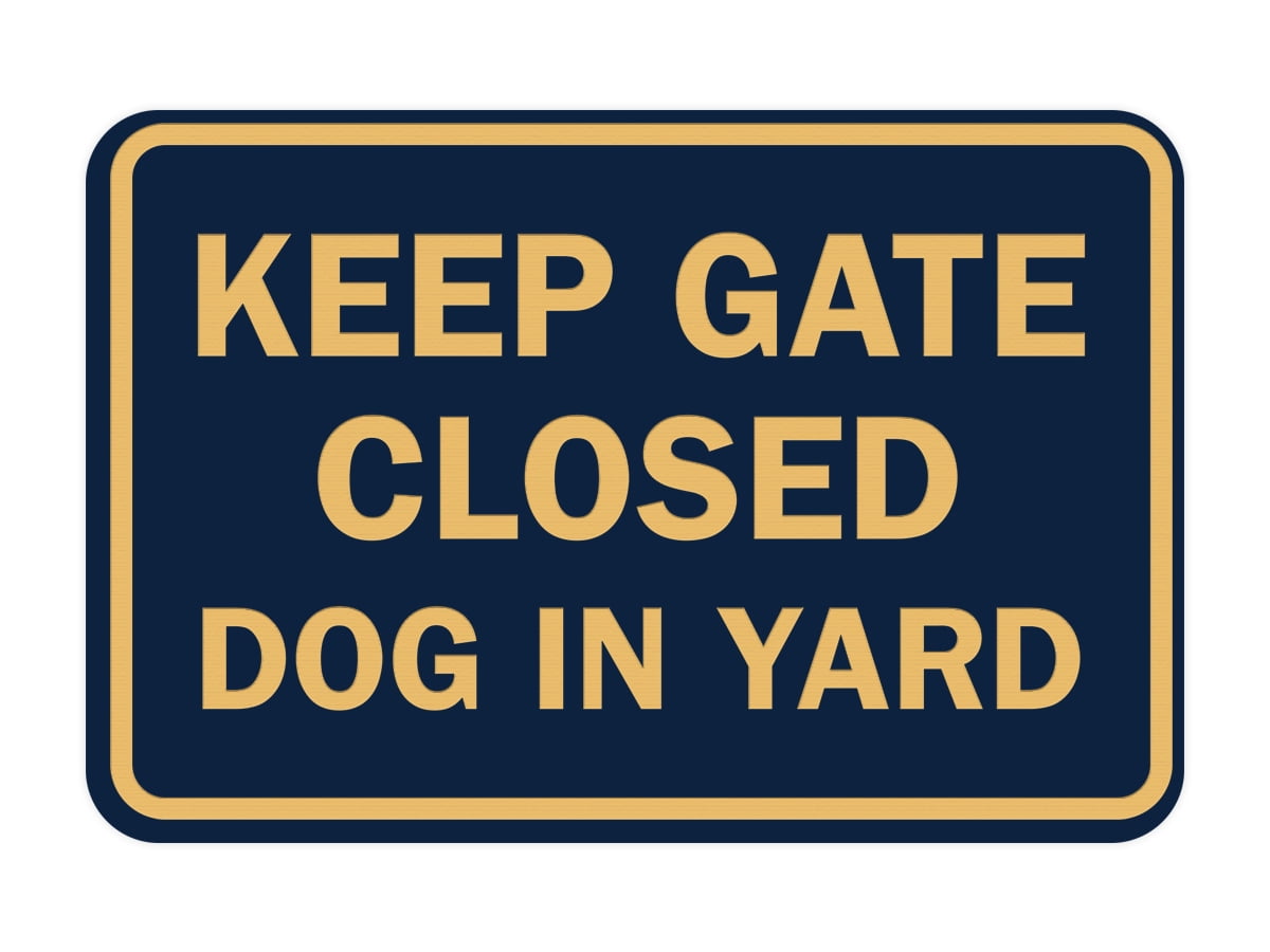 Classic Framed Keep Gate Closed Dog Sign (Navy Blue/Gold) - Medium ...
