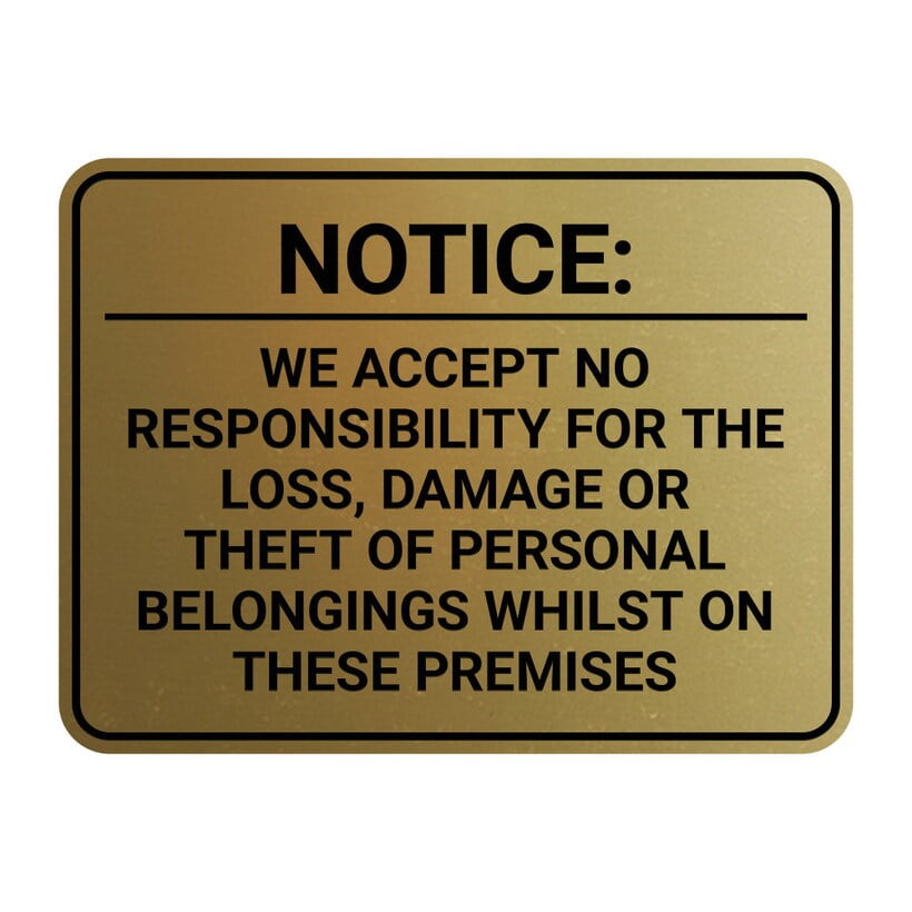 Classic Framed Notice: We Accept No Responsibility For The Loss, Damage ...