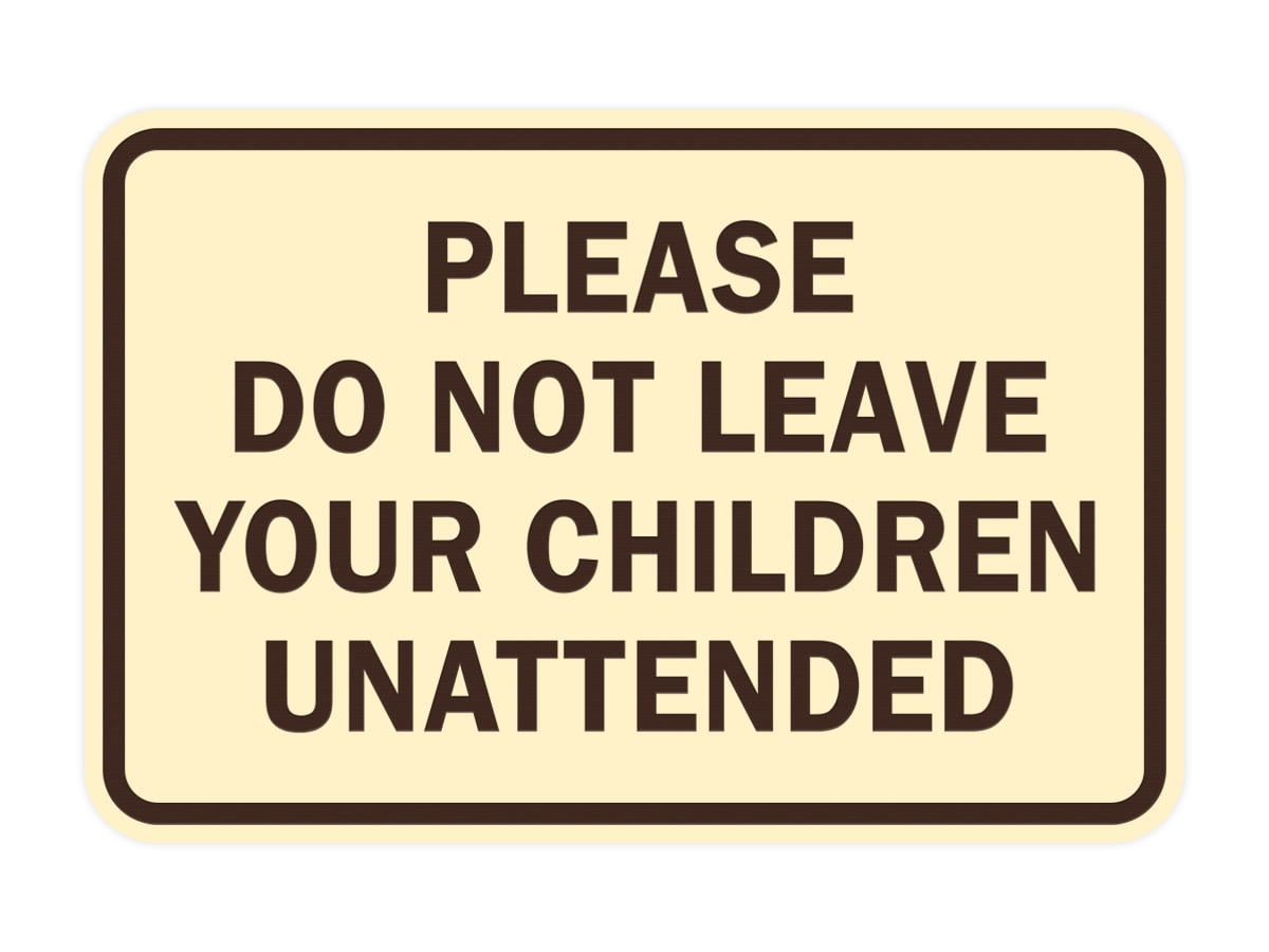Classic Framed Please Do Not Leave Your Children Unattended Sign (Ivory ...