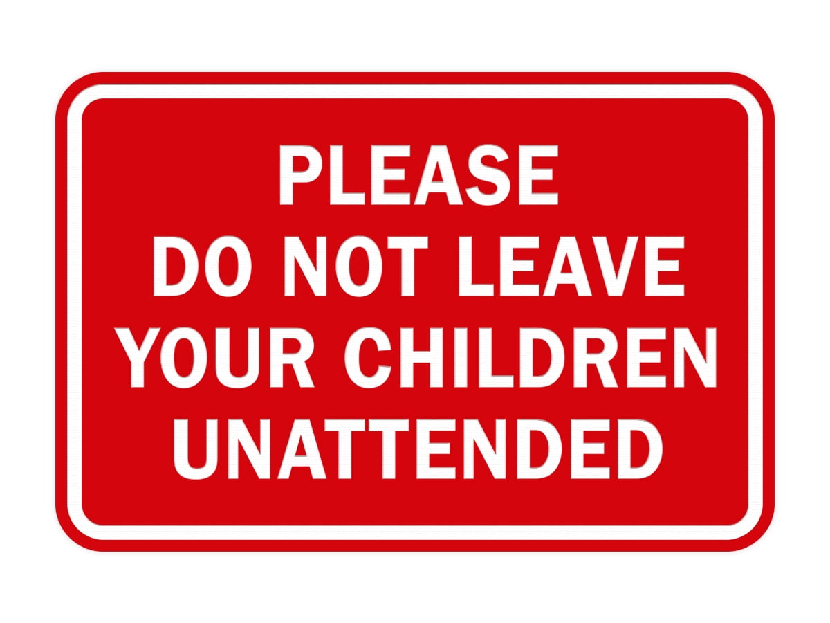 Classic Framed Please Do Not Leave Your Children Unattended Sign (Red ...