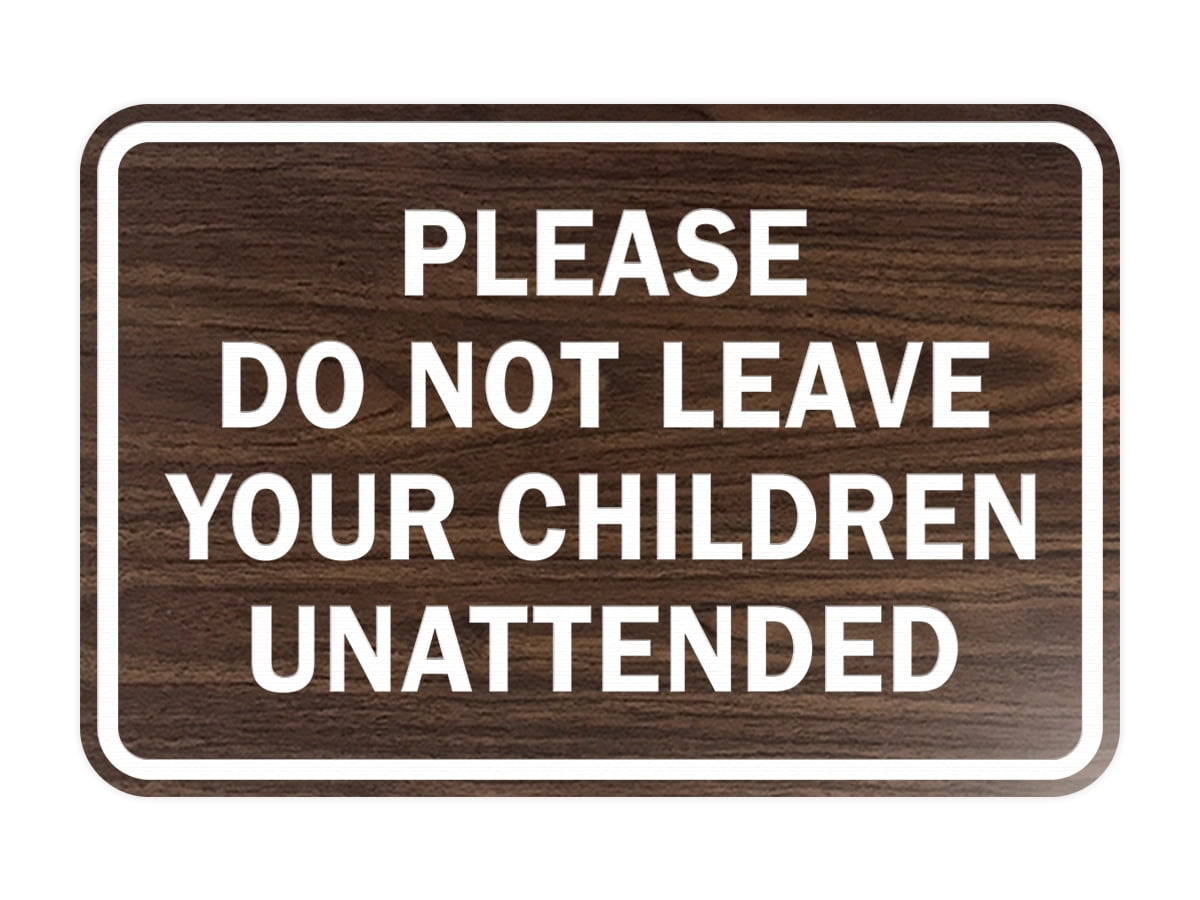 Classic Framed Please Do Not Leave Your Children Unattended Sign ...
