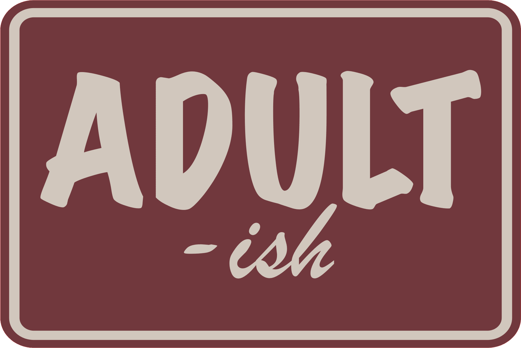 Classic Framed Plus Adult-Ish Wall or Door Sign | Funny Home & Office ...