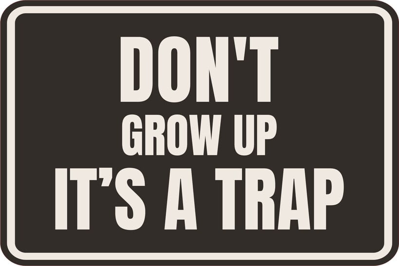 Classic Framed Plus Don't Grow Up IT's A Trap Wall or Door Sign Funny ...