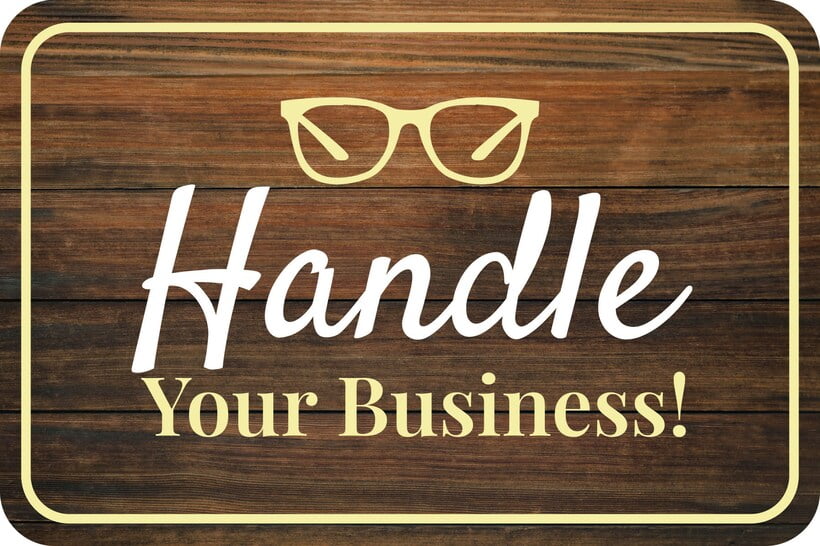Classic Framed Plus Handle Your Business! Wall or Door Sign Funny Home ...