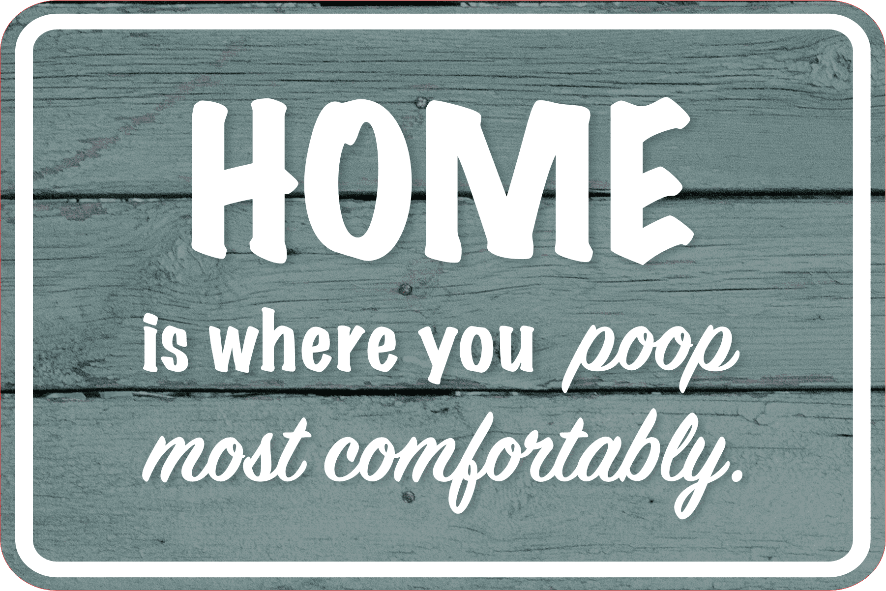 Classic Framed Plus Home Is Where You Poop Most Comfortably Door or ...