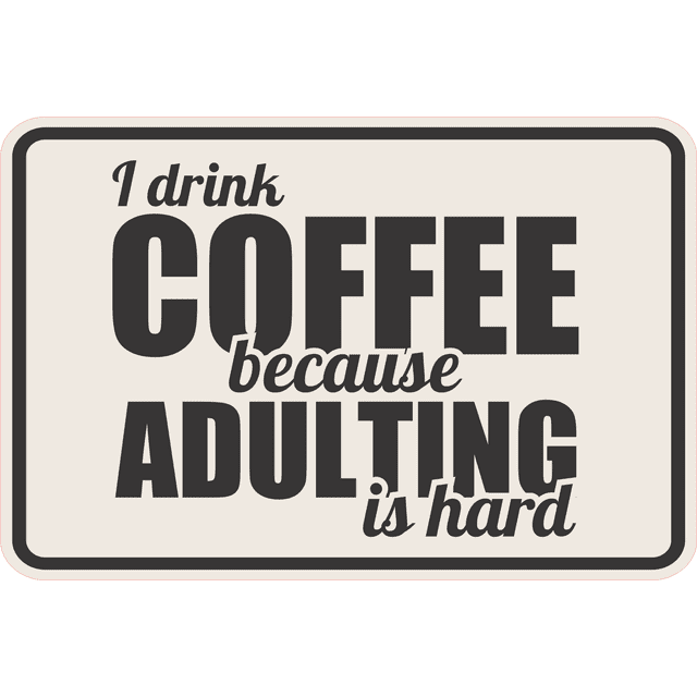 Classic Framed Plus I Drink Coffee Because Adulting Is Hard Wall or ...