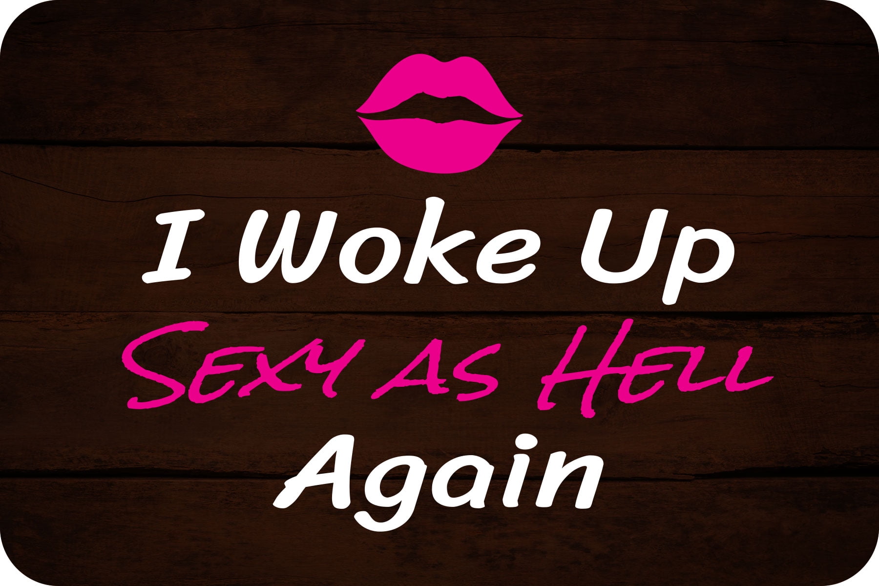 Classic Framed Plus I Woke Up Sexy As Hell Again Wall Or Door Sign