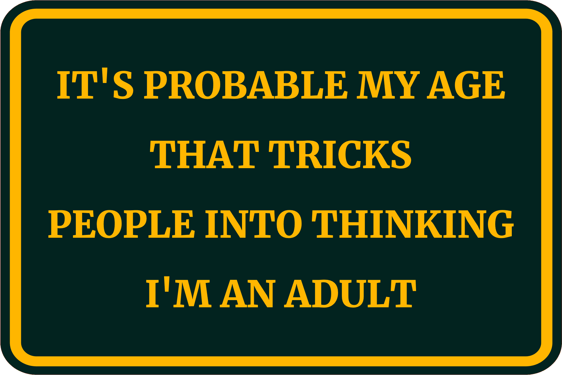 Classic Framed Plus It's Probable My Age That Tricks People Into ...