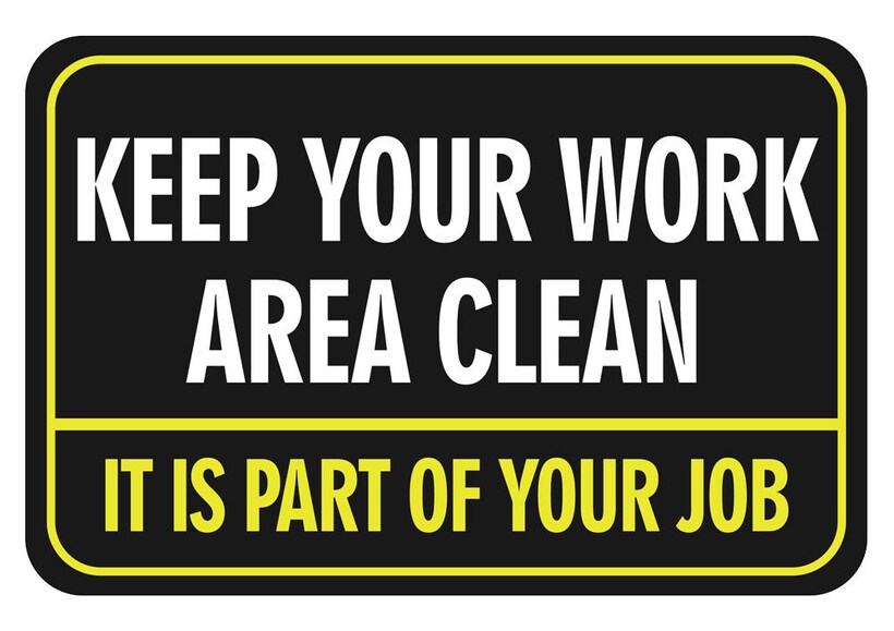 Classic Framed Plus Keep Your Work Area Clean It Is Part of Your Job ...