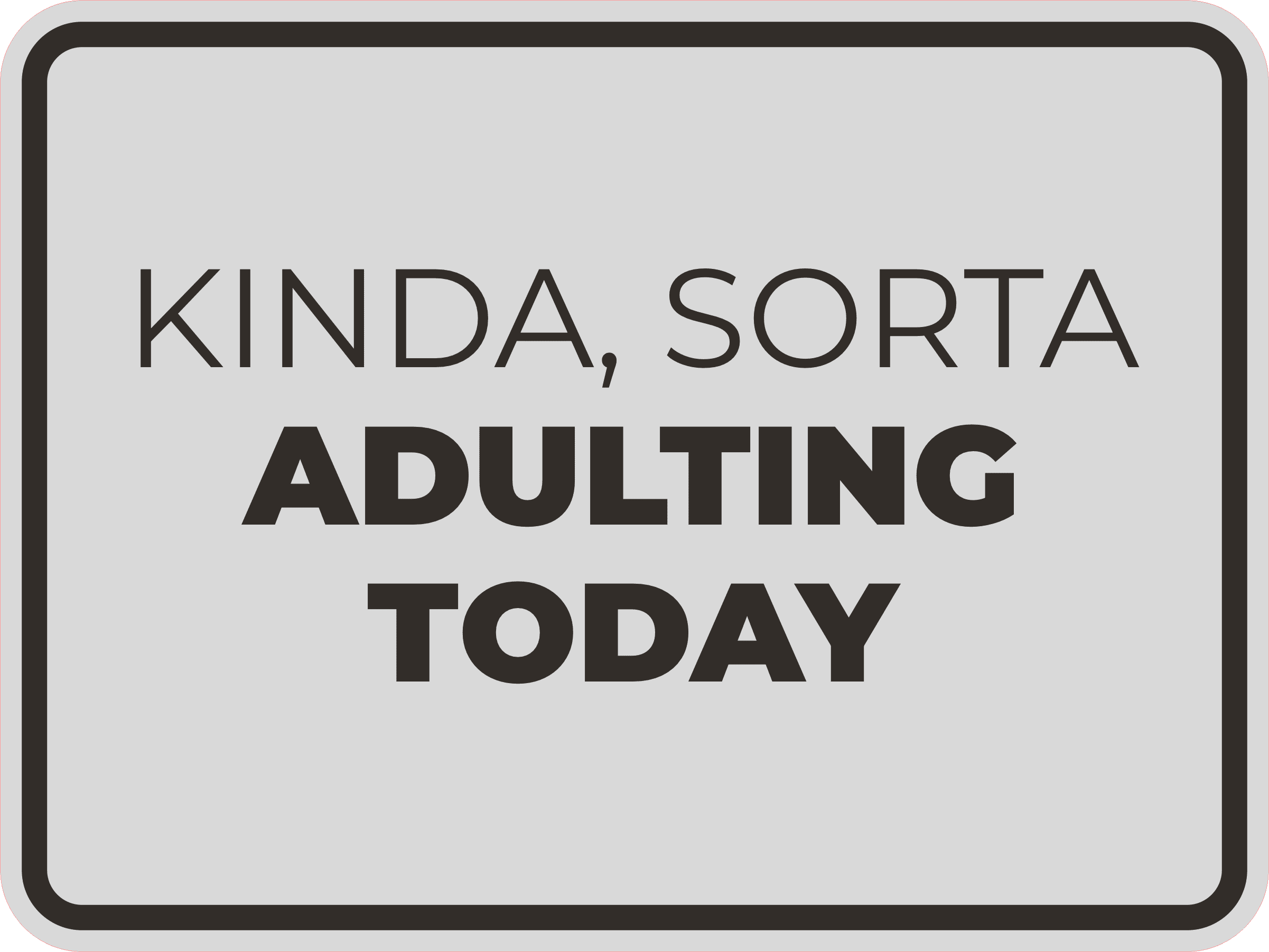 Classic Framed Plus Kinda, Sorta Adulting Today Wall or Door Sign | Funny Home & Office Signage ...