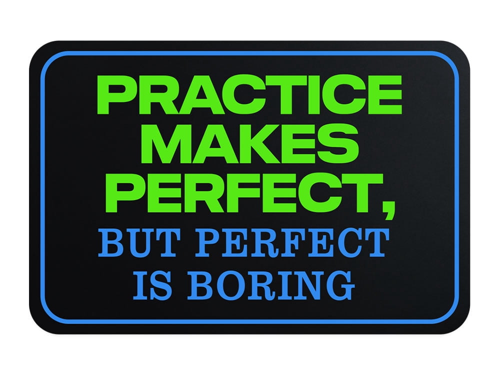 Classic Framed Plus Practice Makes Perfect, But Perfect is Boring Door ...
