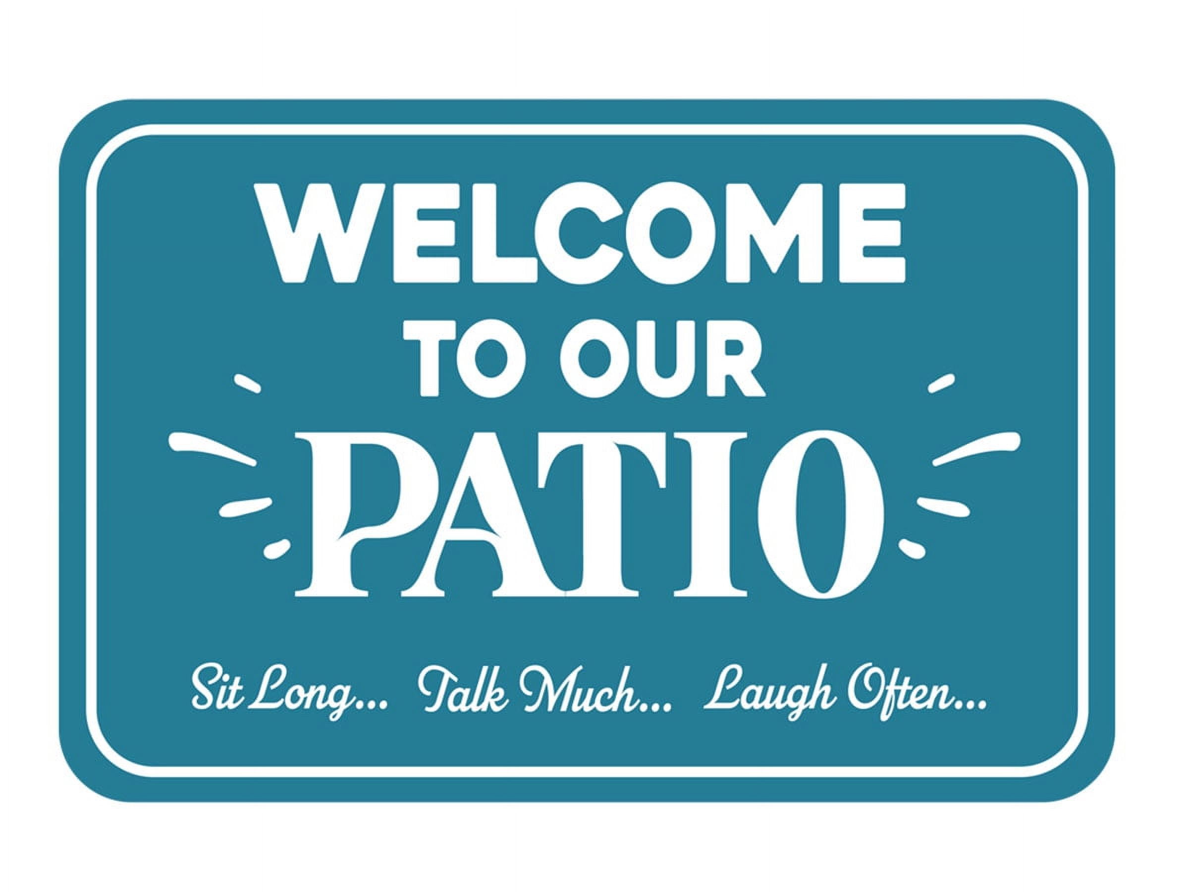 Classic Framed Plus Welcome To Our Patio Sit Long... Talk Much... Laugh ...