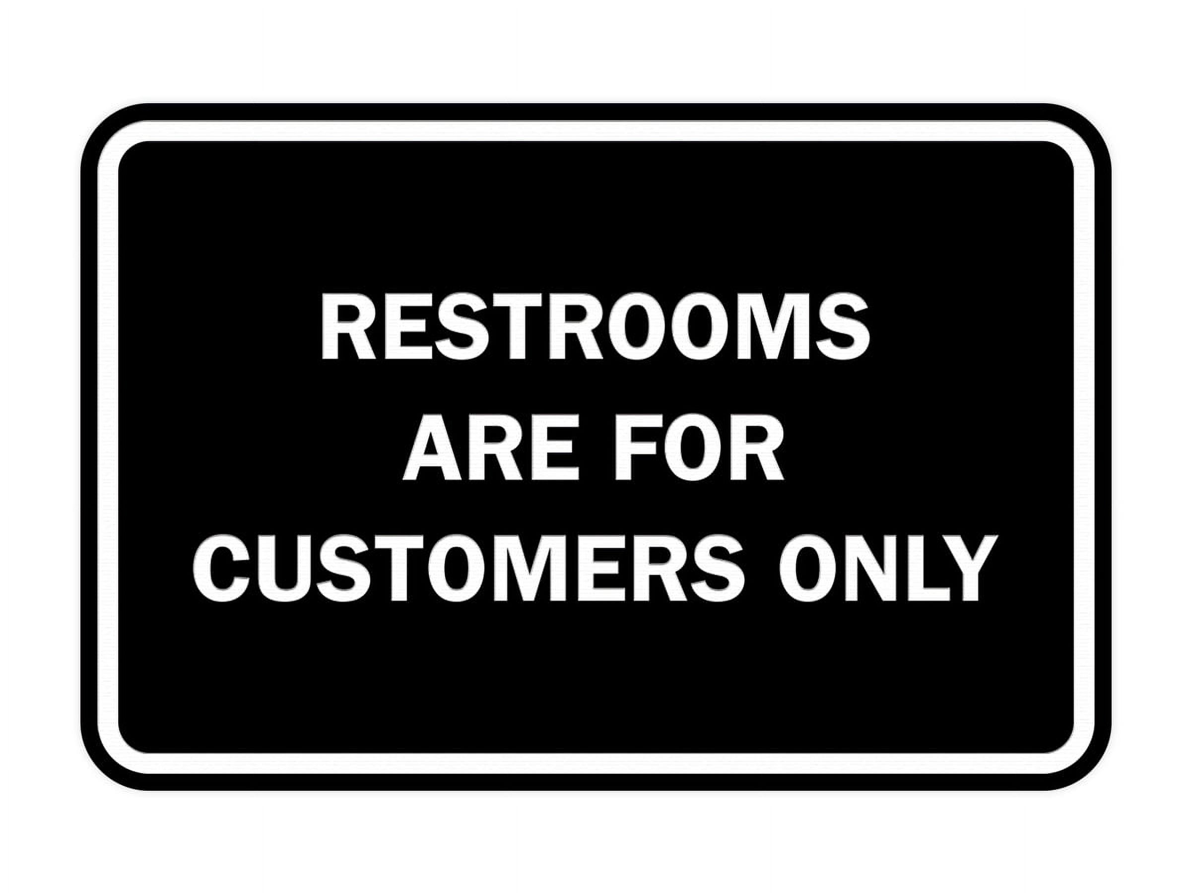 Classic Framed Restrooms are for customers only Sign (Black) - Small ...