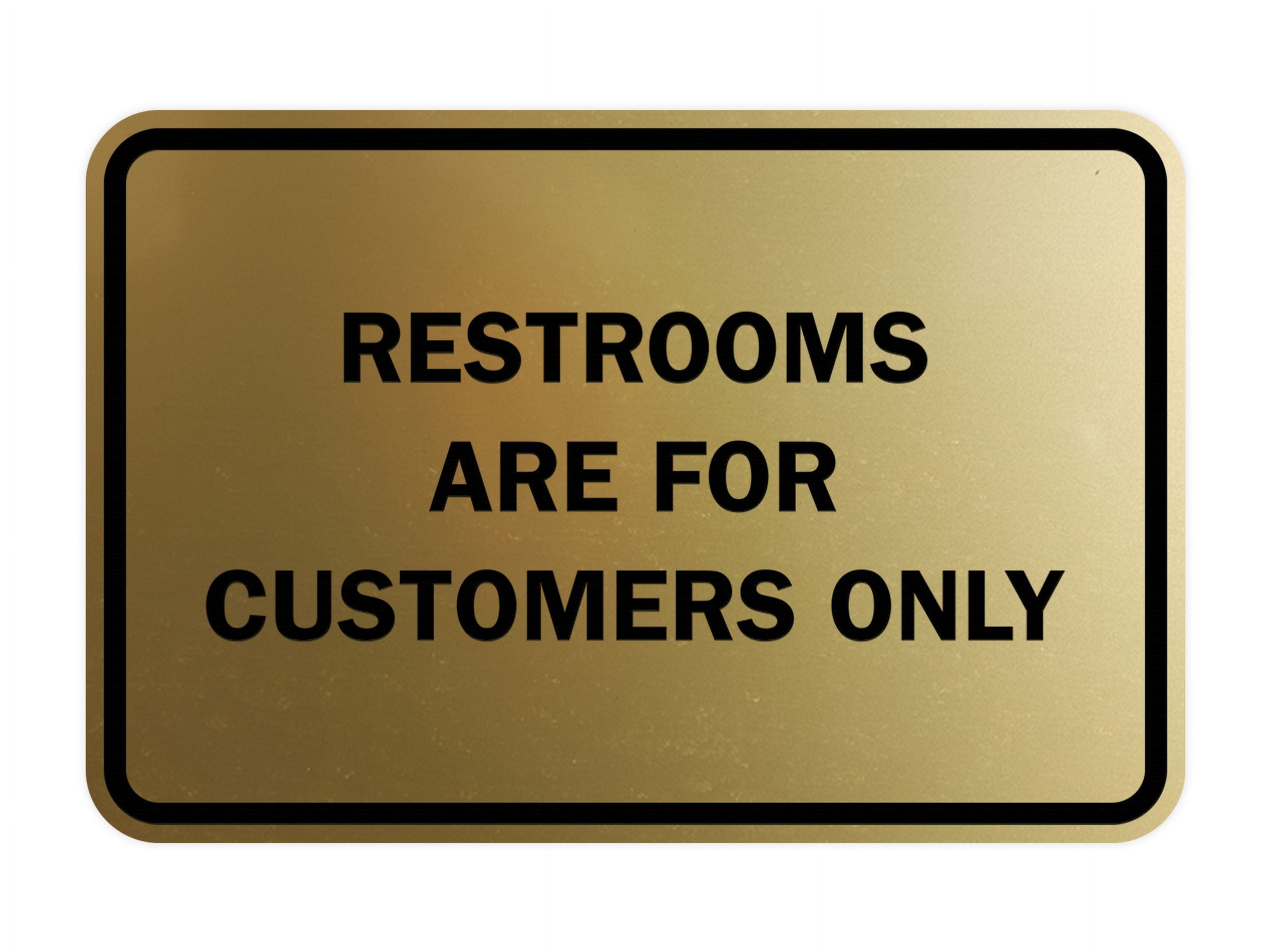 Classic Framed Restrooms are for customers only Sign (Brushed Gold ...