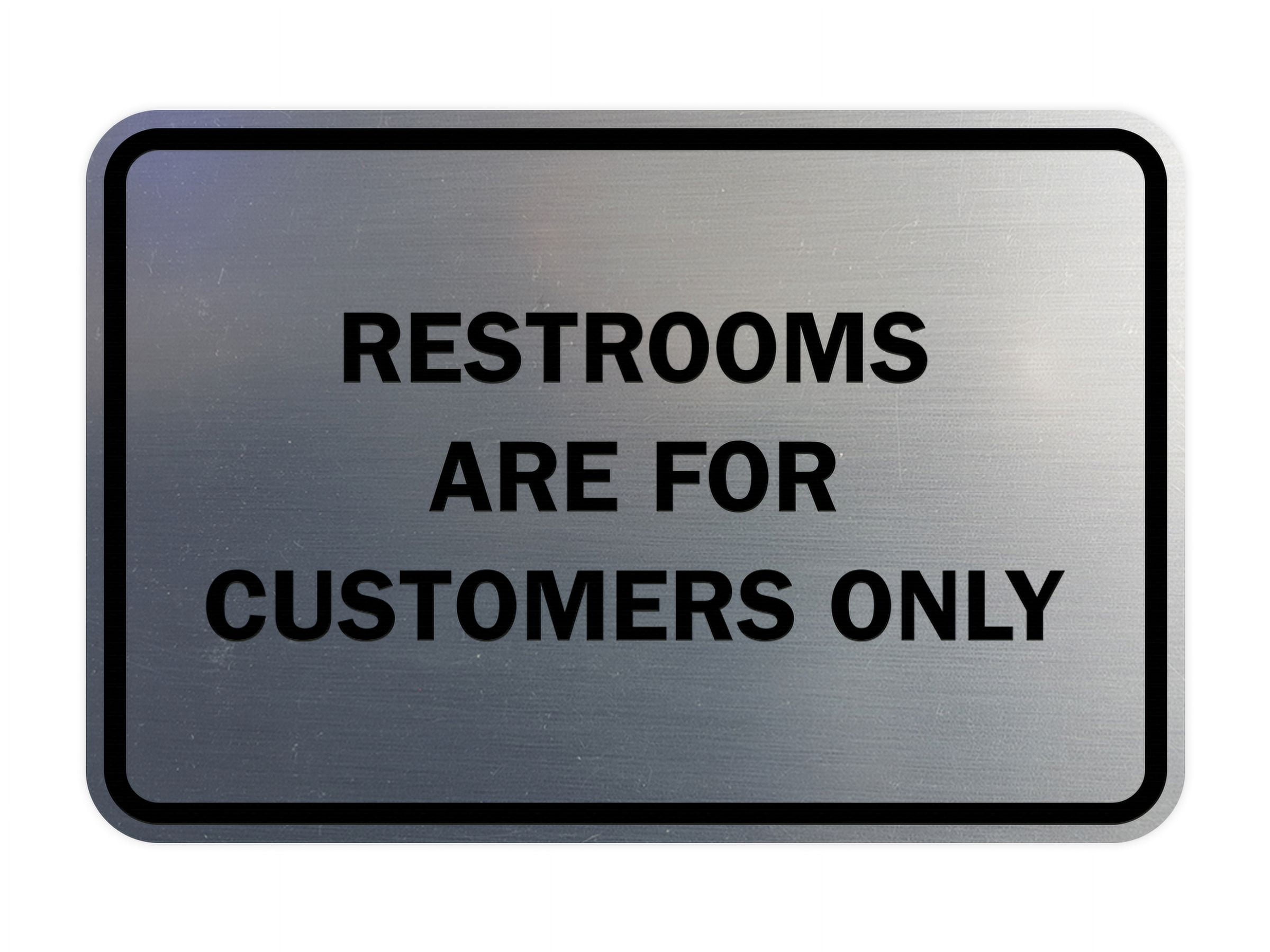 Classic Framed Restrooms are for customers only Sign (Brushed Silver ...
