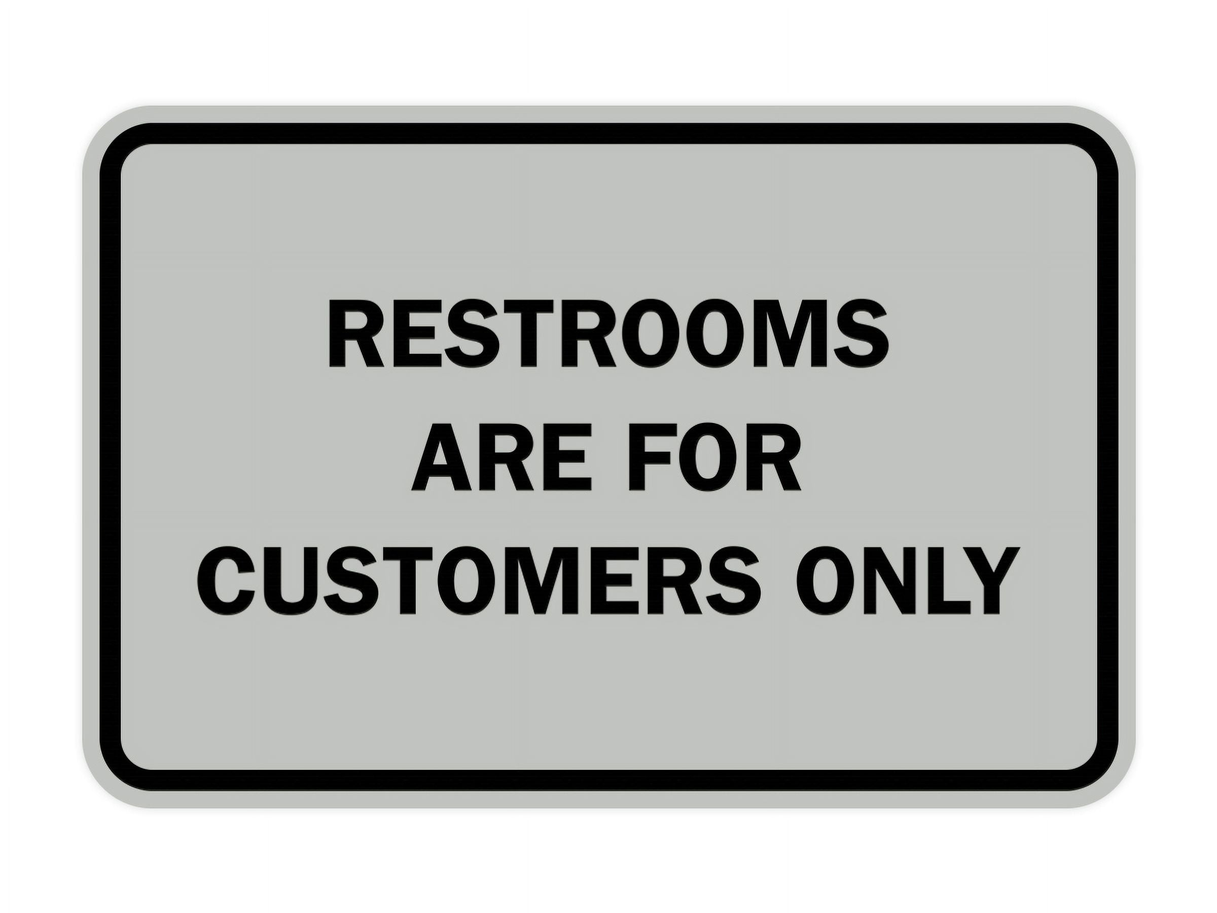 Classic Framed Restrooms are for customers only Sign (Lt Gray) - Medium ...