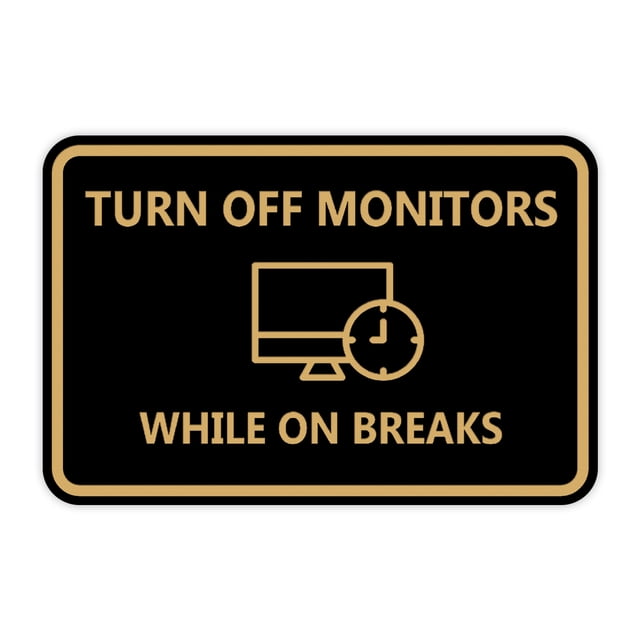 Classic Framed Turn Off Monitors While on Breaks Sign (Black Gold ...