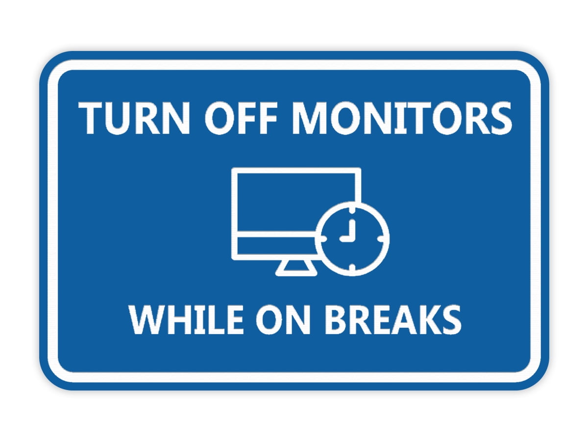 Classic Framed Turn Off Monitors While on Breaks Sign (Blue) - Small ...